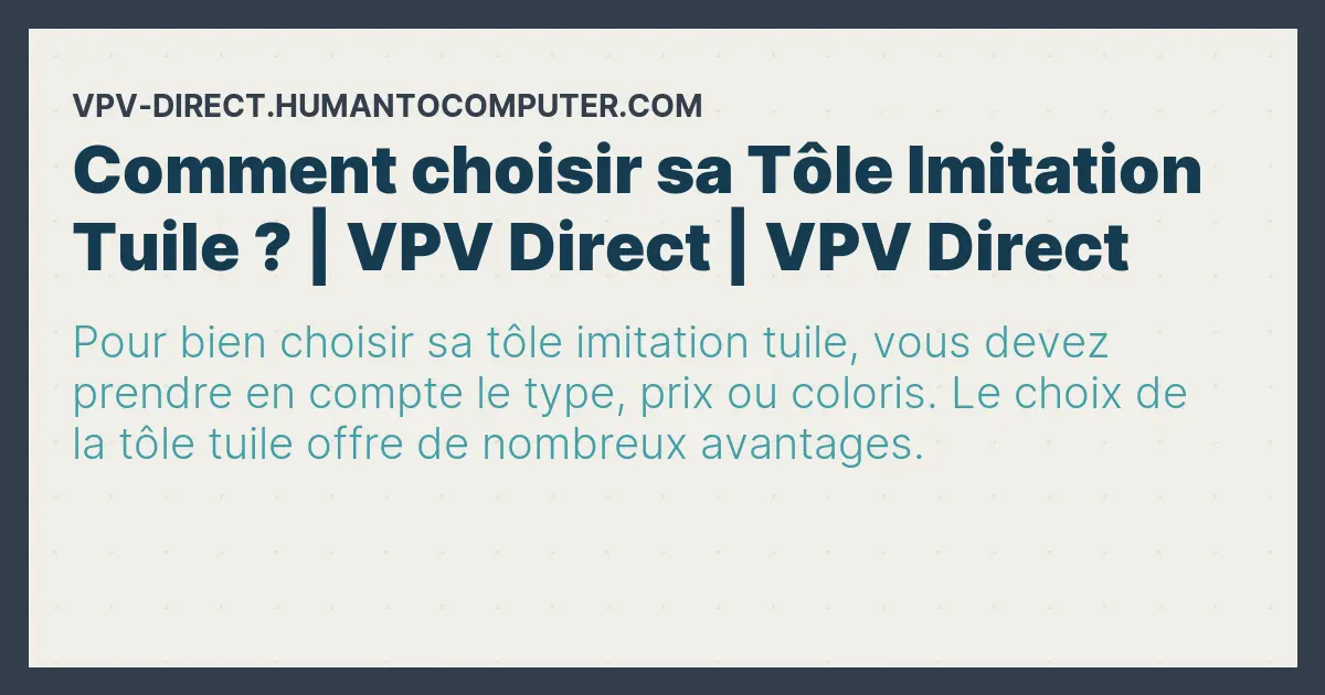 Comment choisir sa Tôle Imitation Tuile ? | VPV Direct